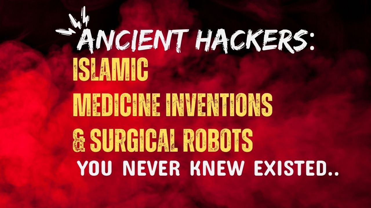 Unbelievable Discoveries: Ancient Hackers, Islamic Medicine Inventions ...